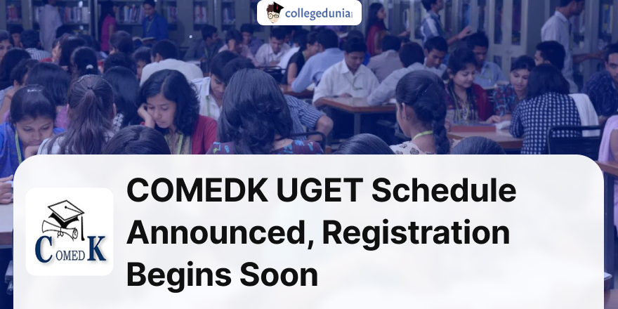 COMEDK UGET 2024 Schedule Announced, Registration Begins on February 1 ...
