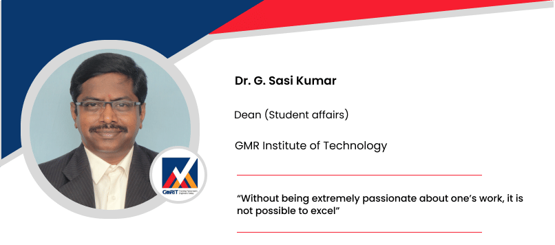 GMR Institute of Technology: Dr. G. Sasi Kumar, Dean (Student affairs)