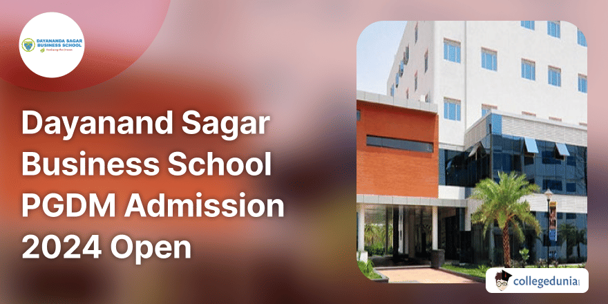 Dayanand Sagar Business School PGDM Admission 2024 Open; Check Direct Link Here