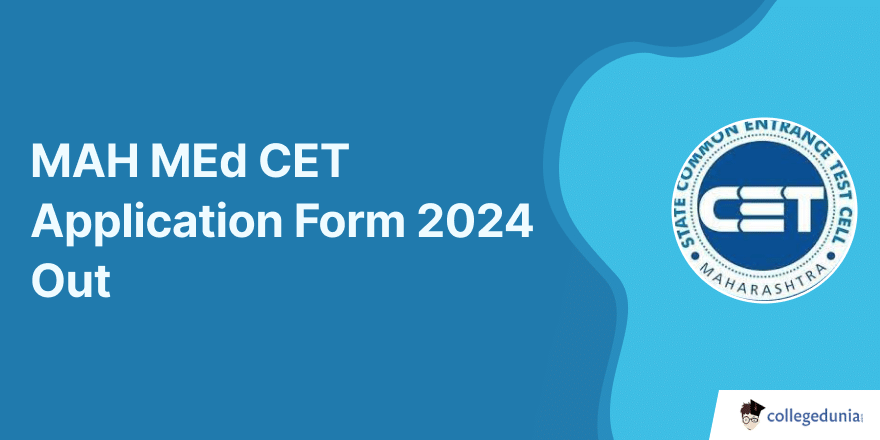 MAH MEd CET Application Form 2024 Out @cetcell.mahacet.org; Apply till ...