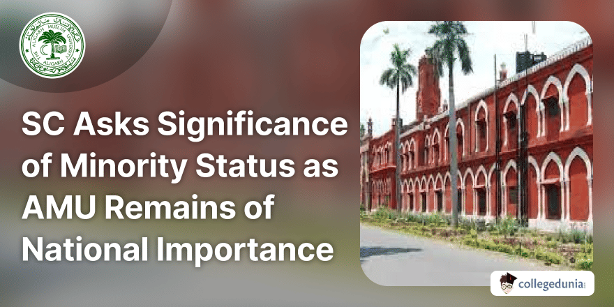 SC Asks Significance of Minority Status as AMU Remains an Institute of ...