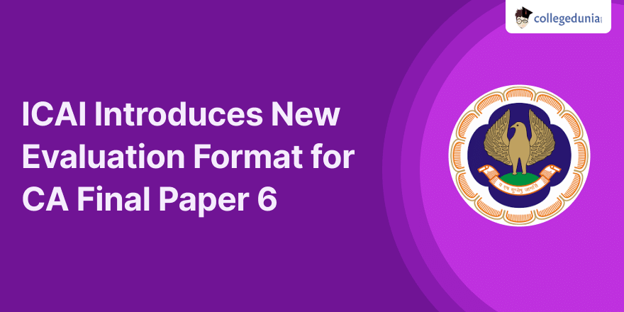 ICAI Introduces New Evaluation Format for CA Final Paper 6; Check ...