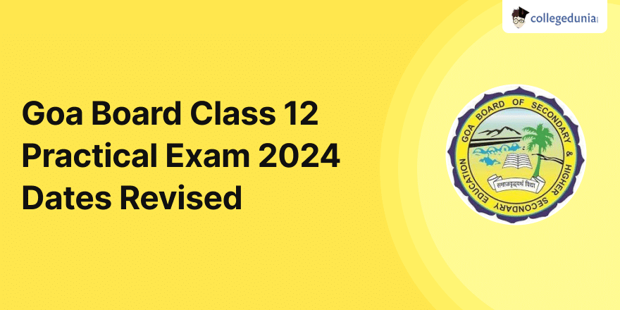 Goa Board Class 12 Practical Exam 2024 Dates Revised; Check Dates Here