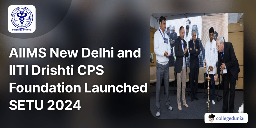 AIIMS New Delhi and IITI Drishti CPS Foundation Launched SETU 2024