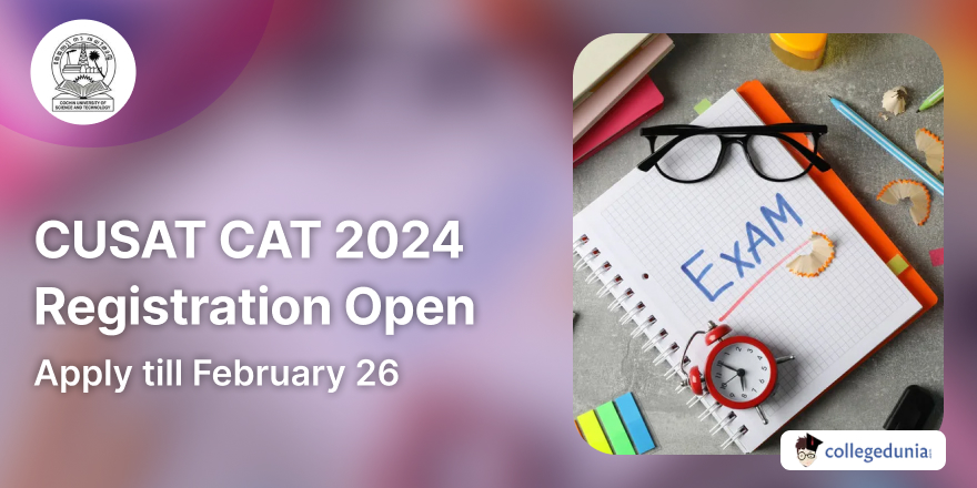 CUSAT CAT 2024 Registration Open; Apply till February 26