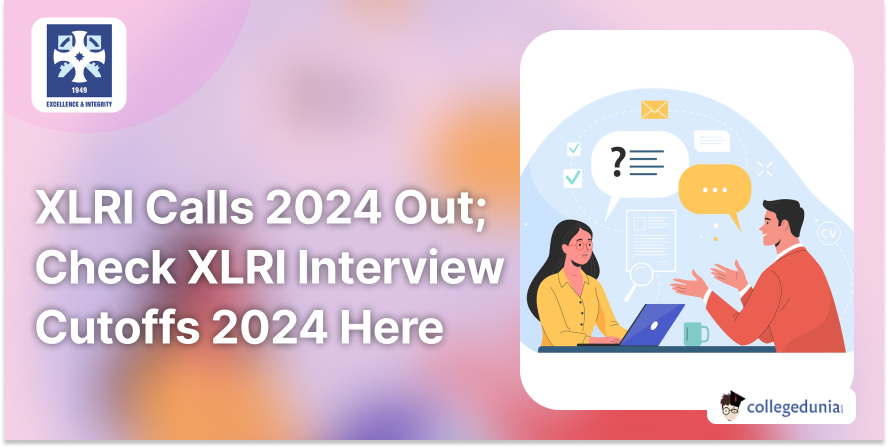 XLRI Calls 2024 Out; Check XLRI Interview Cutoffs 2024 for PGDM BM and ...