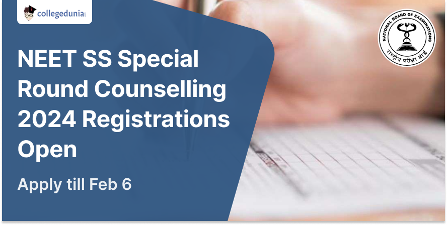 NEET SS Special Round Counselling 2024 Registrations Open; Apply till Feb 6