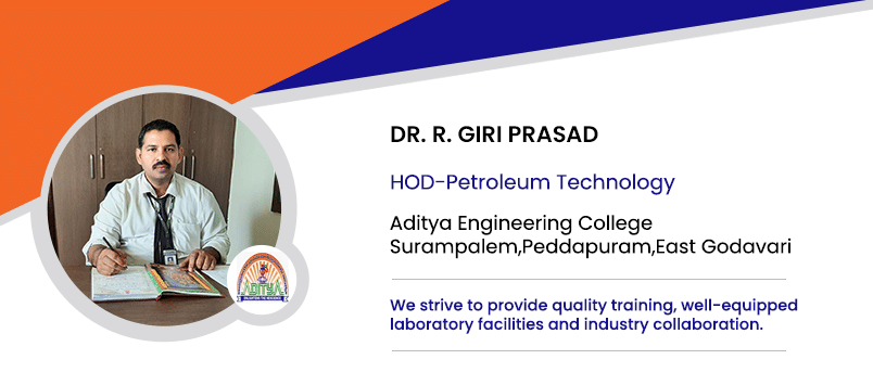 Aditya Engineering College: Dr. R. Giri Prasad, HOD-Petroleum Technology