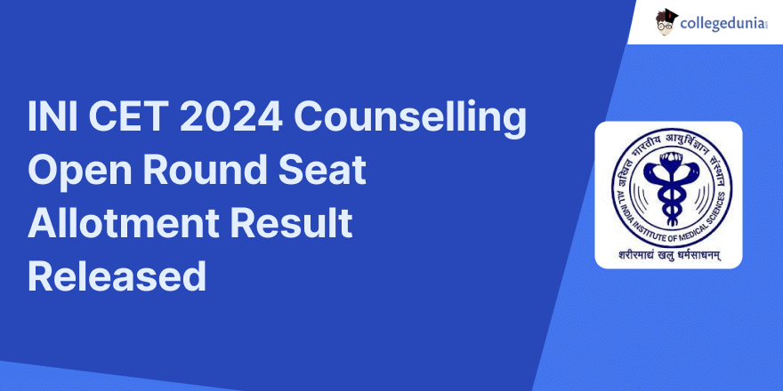 INI CET 2024 Counselling Open Round Seat Allotment Result Released ...