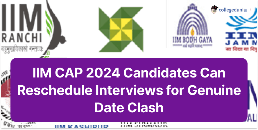 IIM CAP 2024 Candidates Can Reschedule Interviews for Genuine Date ...