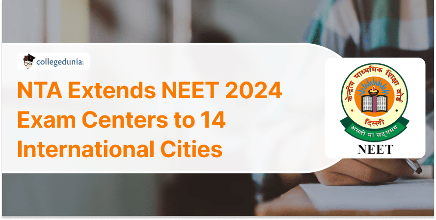 NTA Extends NEET 2024 Exam Centers to 14 International Cities; Check Here