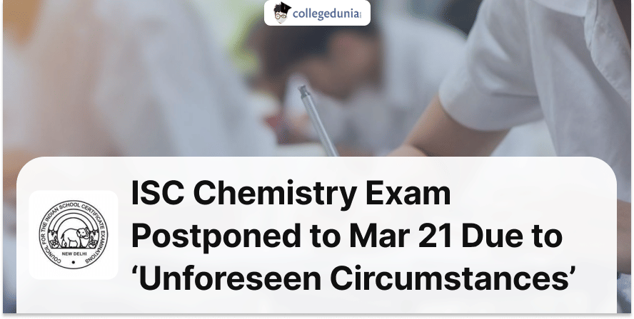 ISC Chemistry Exam Postponed to Mar 21 Due to ‘Unforeseen Circumstances’; Check details here