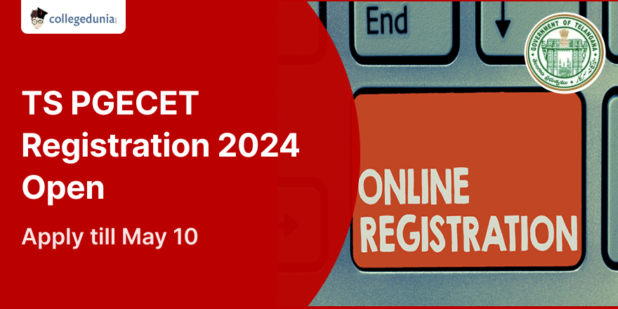 TS PGECET Registration 2024 Open @pgecet.tsche.ac.in; Apply till May 10