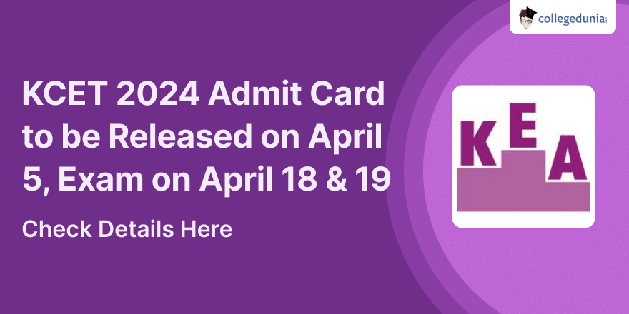 KCET 2024 Admit Card to be Released on April 5 @kea.kar.nic.in, Exam on ...