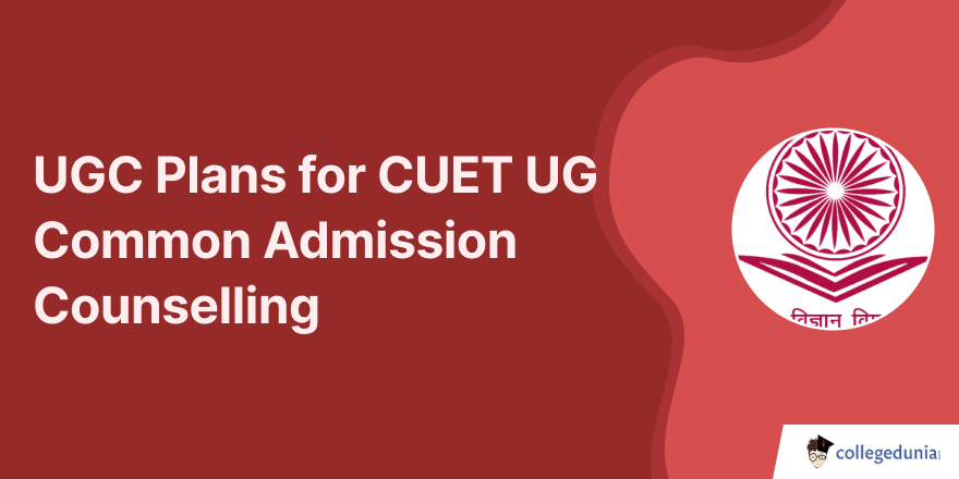 UGC Plans for CUET UG Common Admission Counselling; Selects JNU and BHU ...