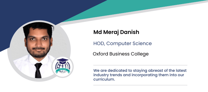 Oxford Business College: Md Meraj Danish, HOD, Computer Science