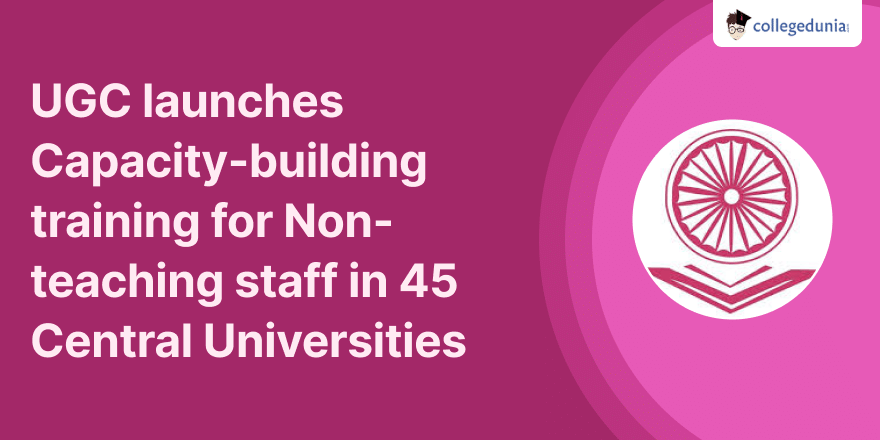 UGC launches Capacity-building training for Non-teaching staff in 45 ...