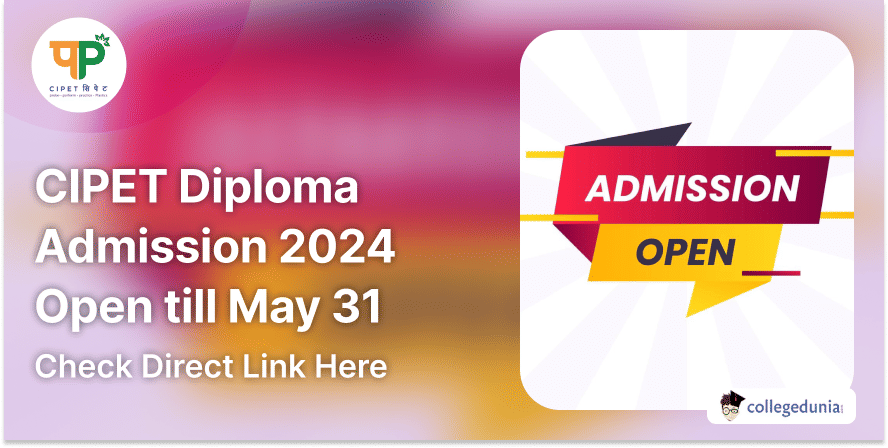 CIPET Diploma Admission 2024 Open till May 31; Check Direct Link Here