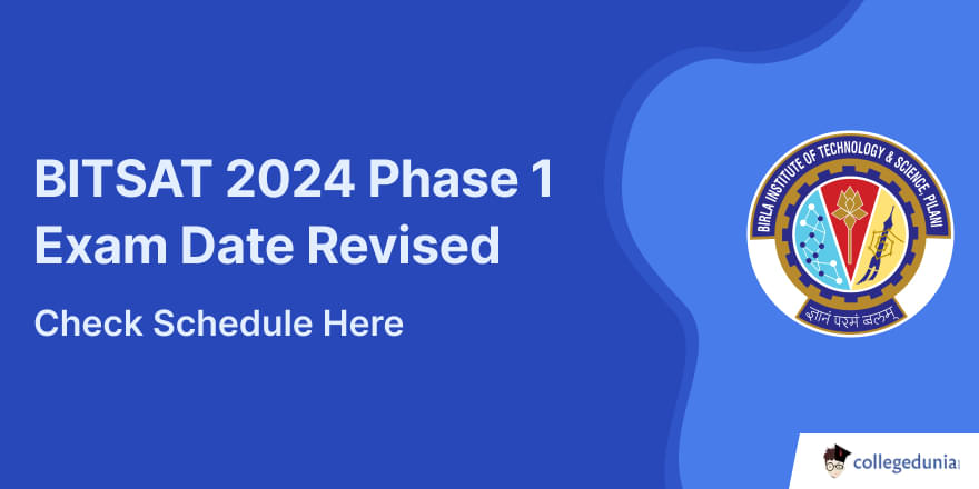 BITSAT 2024 Phase 1 Exam Date Revised, Registration Extended till April ...