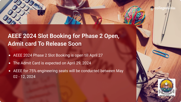 AEEE 2024 Slot Booking for Phase 2 Open, Admit card To Release Soon ...