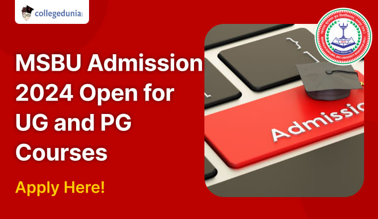 MSBU Admission 2024 Open for UG and PG Courses, Apply till June 30