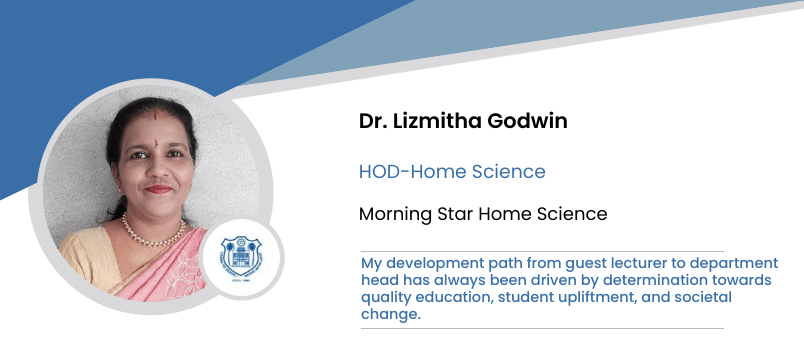 Morning Star Home Science: Dr.Lizmitha Godwin, HOD-Home Science