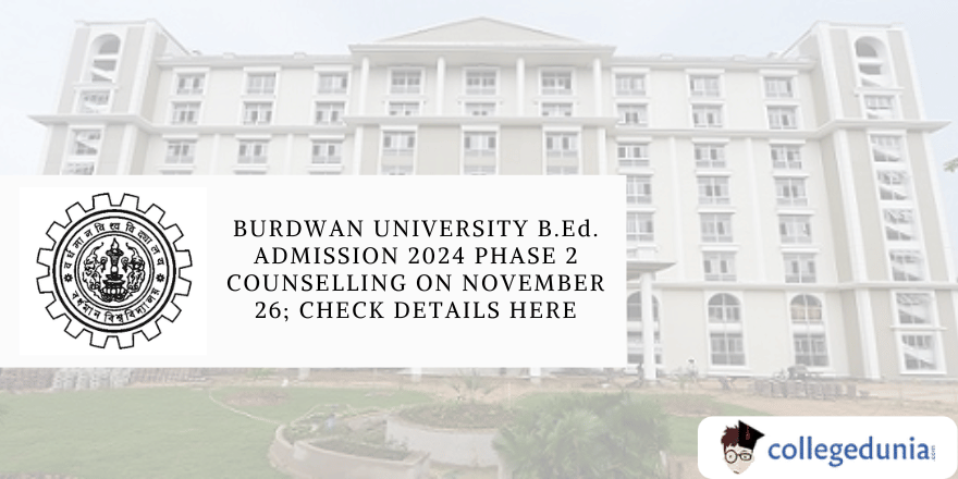 Burdwan University B.Ed. Admission 2024 Phase 2 Counselling on November ...