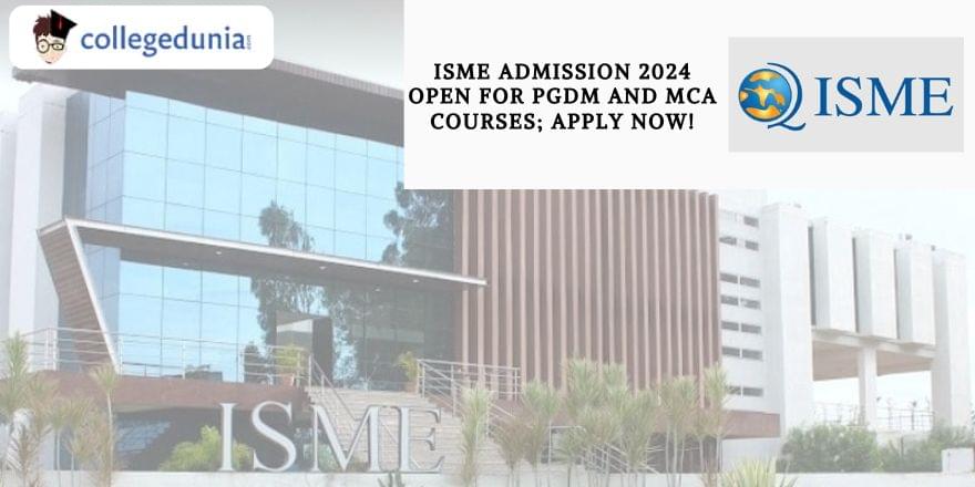 ISME Admission 2024 Open for PGDM and MCA Courses; Apply Now!