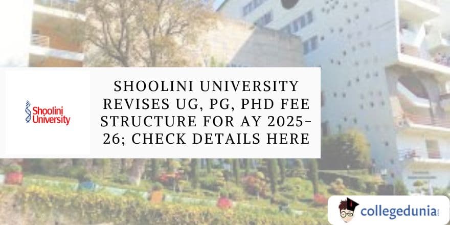 Shoolini University Opens Admission For AY 2025-26; Check Fee Details Here