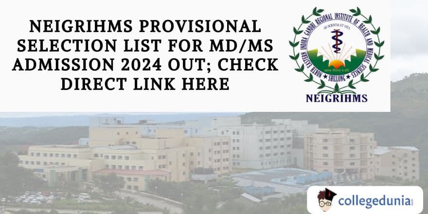 NEIGRIHMS Provisional Selection List for MD/MS Admission 2024 Out ...