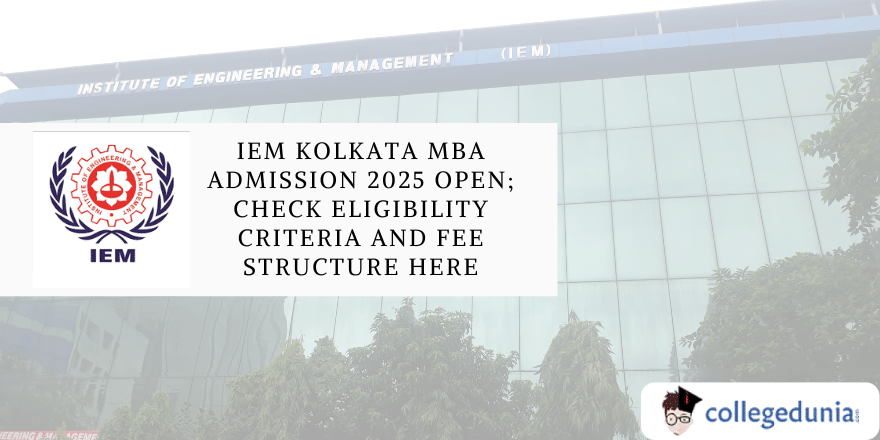 IEM Kolkata MBA Admission 2025 Open; Check Eligibility Criteria and Fee ...