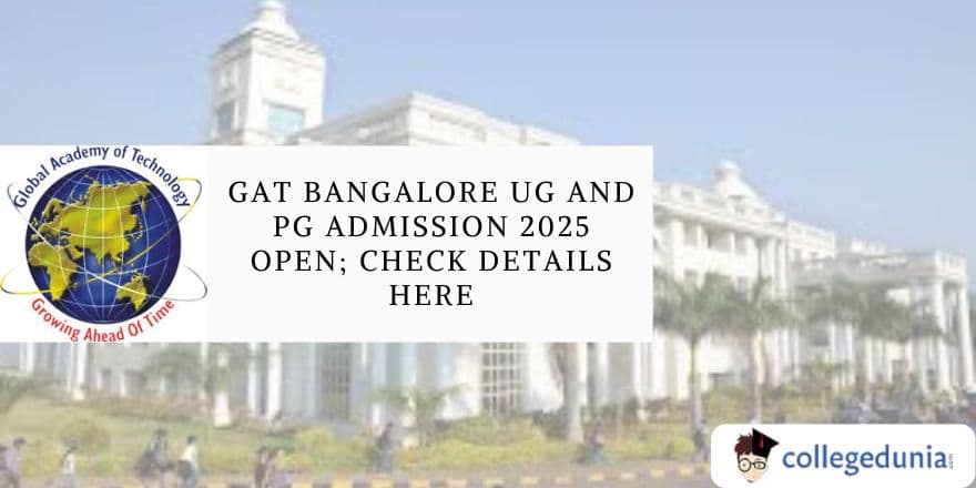 GAT Bangalore UG and PG Admission 2025 Open; Check Details Here
