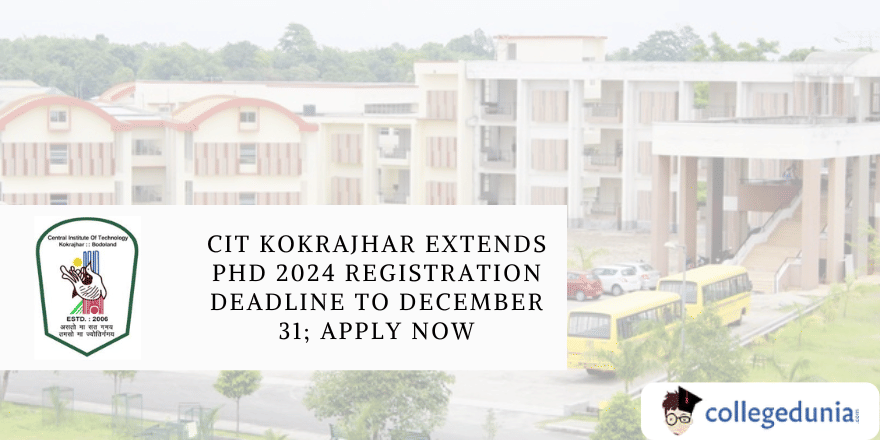CIT Kokrajhar Extends PhD 2024 Registration Deadline to December 31 ...