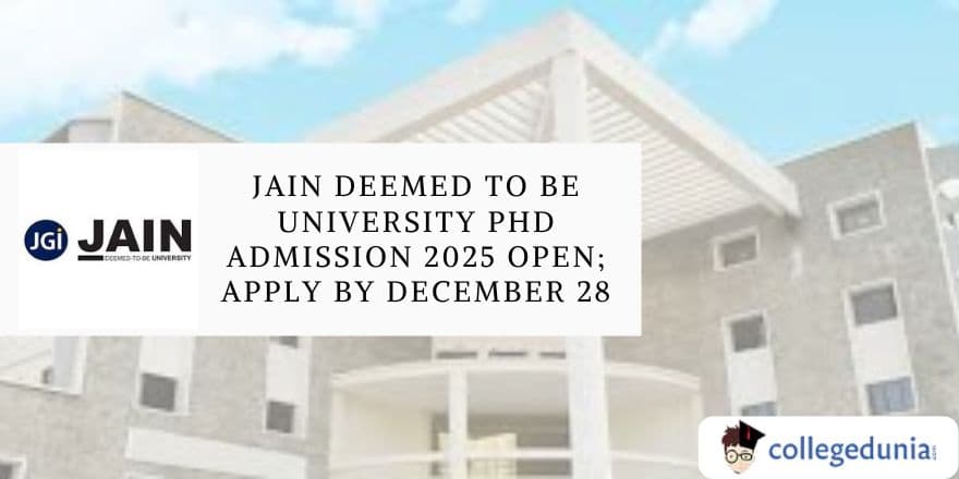 Jain Deemed to be University PhD Admission 2025 Open; Apply by December 28