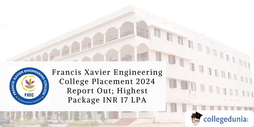 Francis Xavier Engineering College Placement 2024 Report Out; Highest Package INR 17 LPA