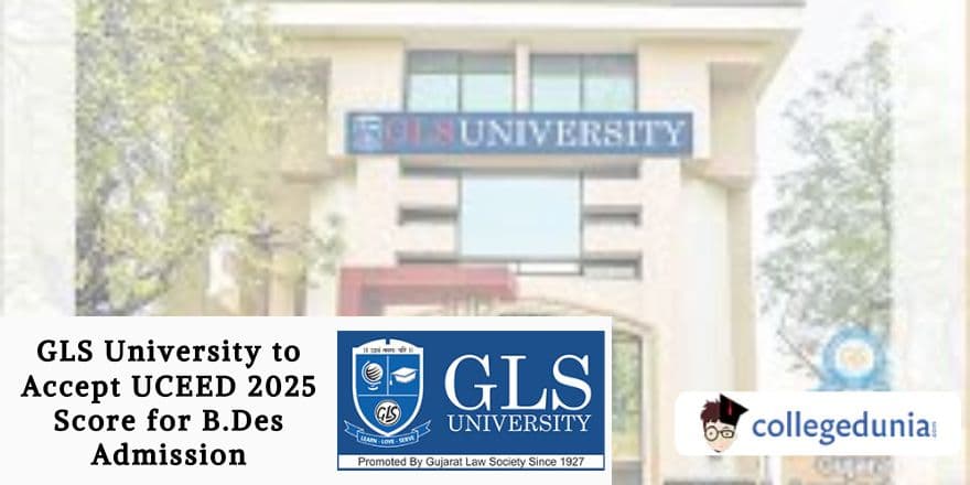 GLS University to Accept UCEED 2025 Score for B.Des Admission; Check ...