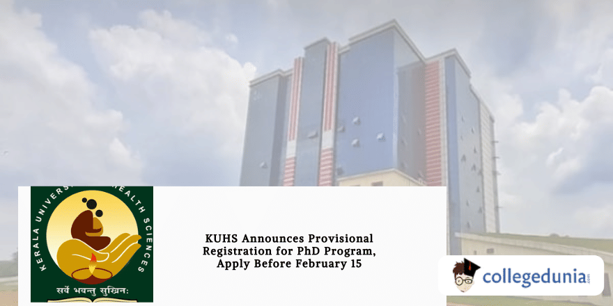 KUHS Announces Provisional Registration for PhD Program, Apply Before ...