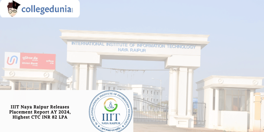 IIIT Naya Raipur Releases Placement Report AY 2024, Highest CTC INR 82 LPA