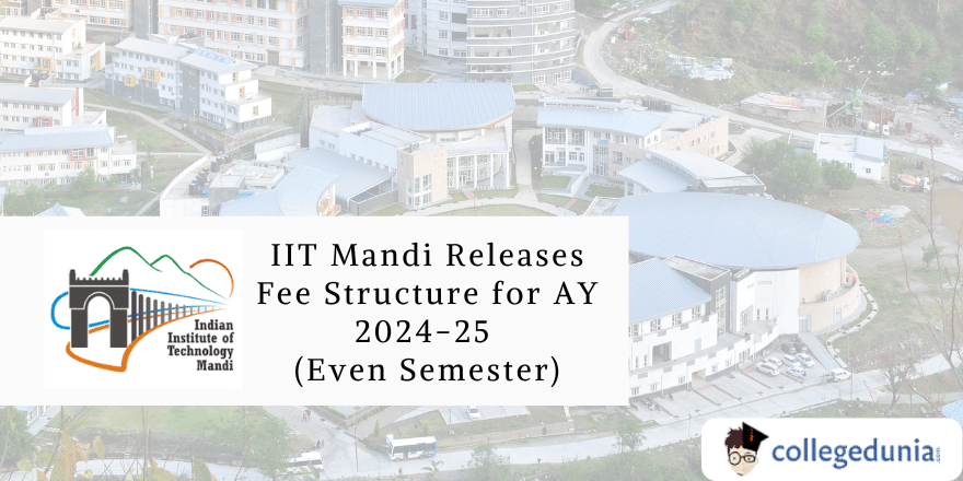 IIT Mandi Releases Fee Structure for AY 2024-25 (Even Semester); Check ...