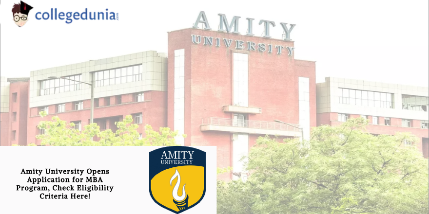 Amity University Opens Application for MBA Program, Check Eligibility ...