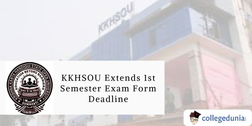 KKHSOU Extends 1st Semester Exam Form Deadline; Check Key Dates Here