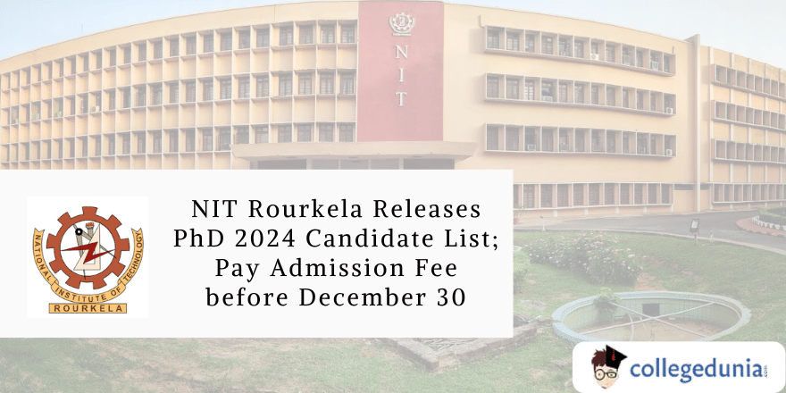 NIT Rourkela Releases PhD 2024 Candidate List; Pay Admission Fee before ...