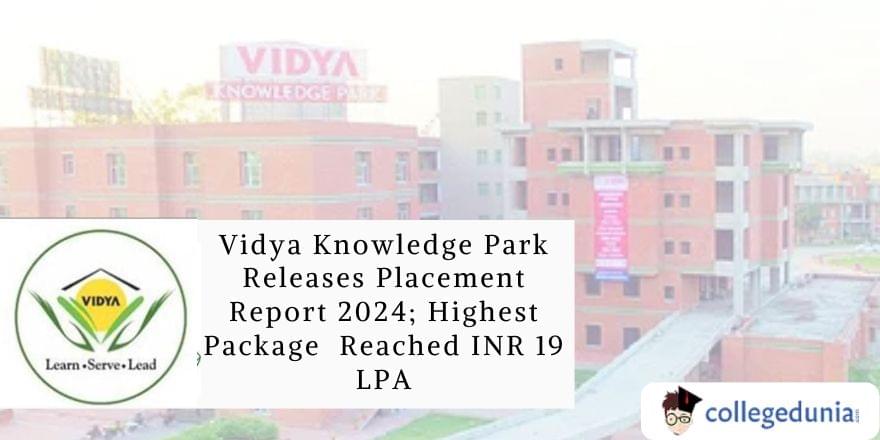 Vidya Knowledge Park Placement Report 2024: Highest Package Reaches INR ...