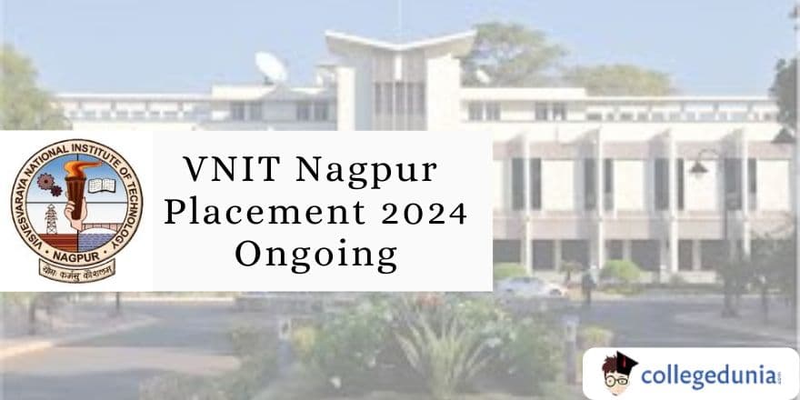 VNIT Nagpur Placement 2024 Ongoing; Highest Package INR 34.10 LPA Till Now