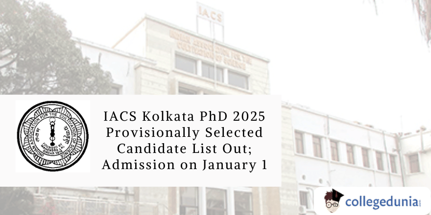IACS Kolkata PhD 2025 Provisionally Selected Candidate List Out ...
