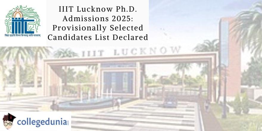 IIIT Lucknow Ph.D. Admissions 2025: Provisionally Selected Candidates ...