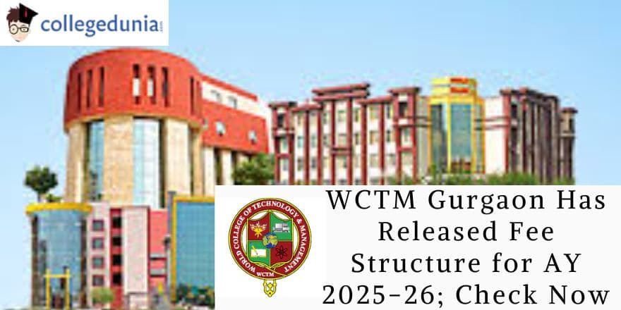 WCTM Gurgaon Has Released Fee Structure for AY 2025-26; Check Now