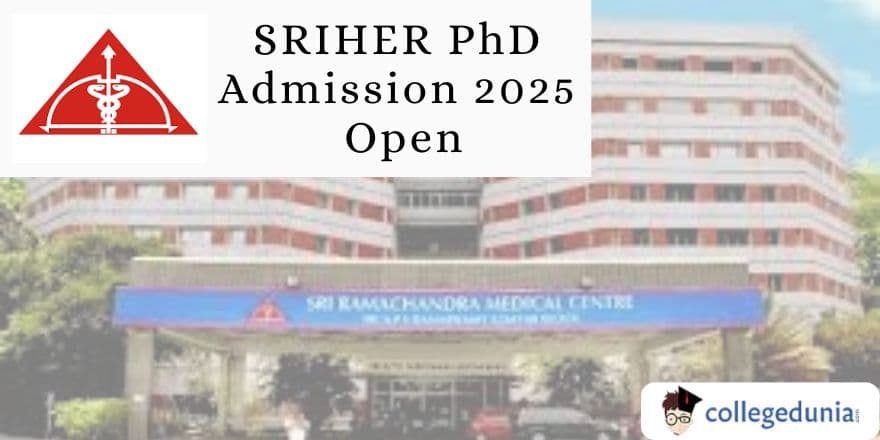 SRIHER PhD Admission 2025 Open; Apply by January 30