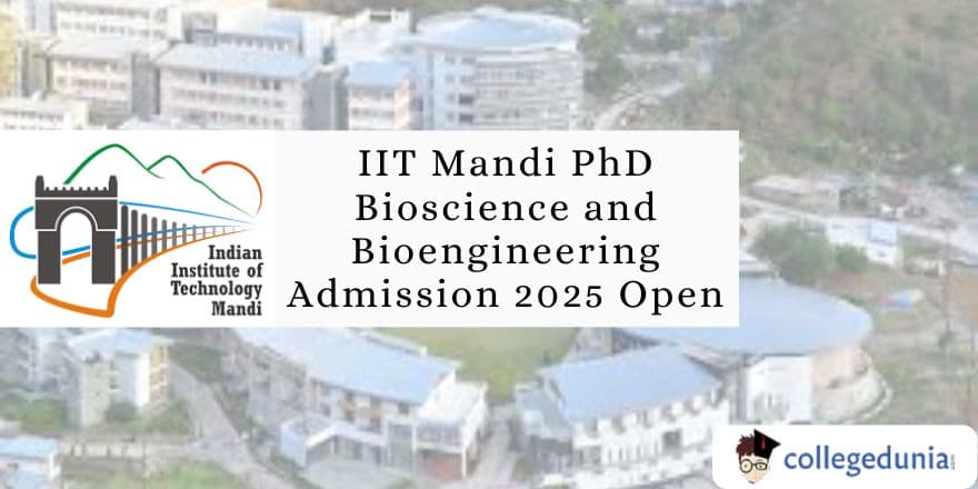IIT Mandi PhD Bioscience and Bioengineering Admission 2025 Open; Apply ...