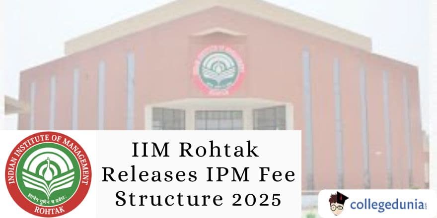 IIM Rohtak Releases IPM Fee Structure 2025; Check Details Here